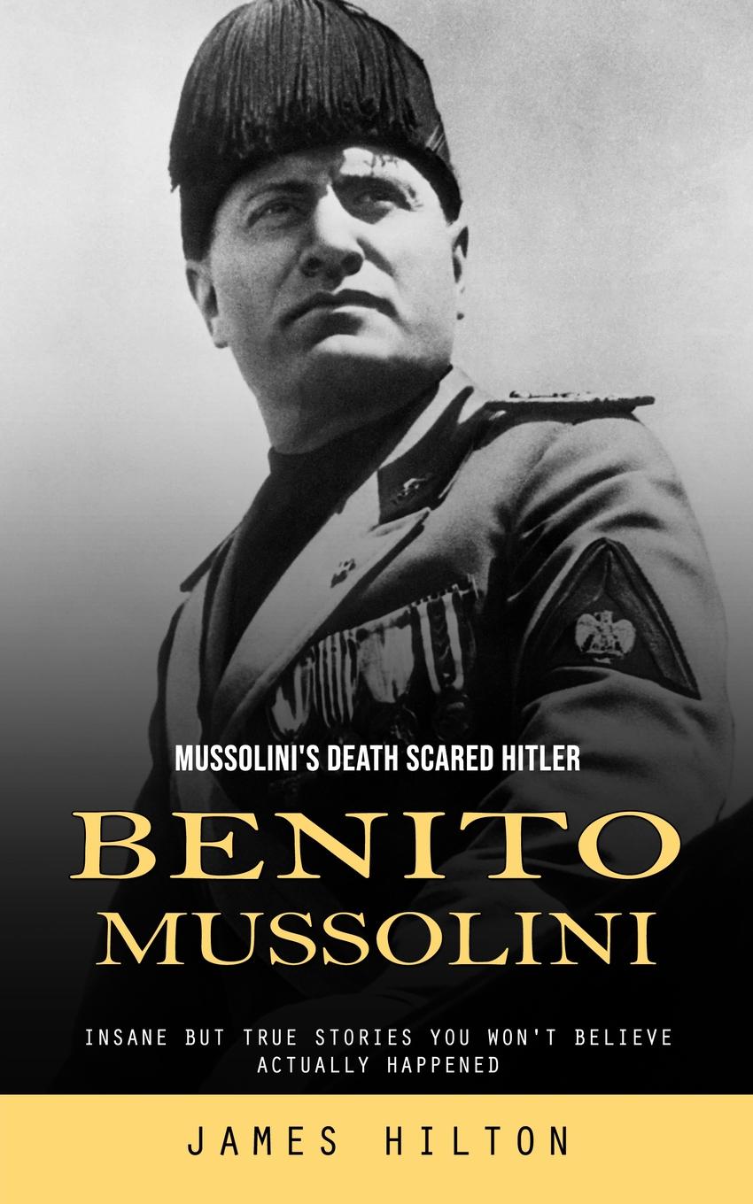 Benito Mussolini: Mussolini's ... | 9781777456184