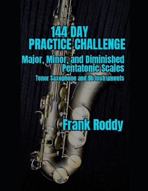 144 Day Practice Challenge: Major, Minor, and Diminished Pentatonic: T | 9798745576997