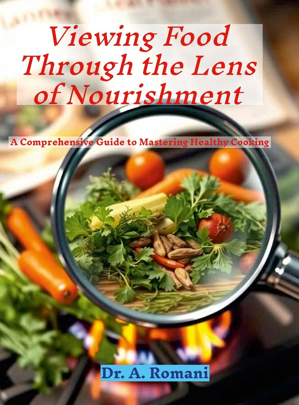 VIEWING FOOD THROUGH the Lens of Nourishment: A Comprehensive Gui £94. ...